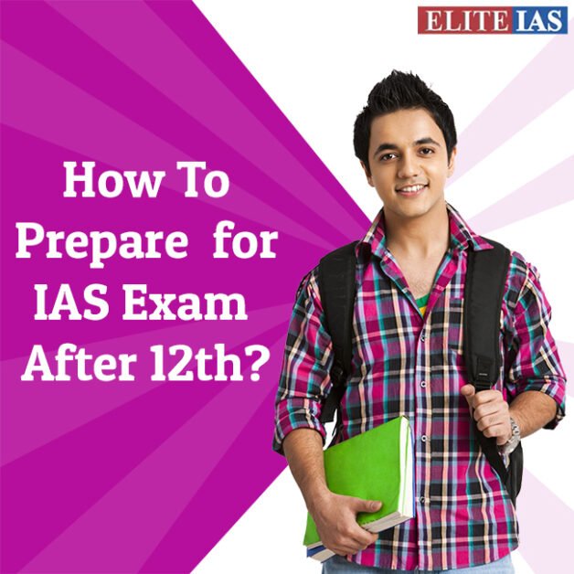 How To Prepare for IAS Exam After 12th? Elite IAS Academy